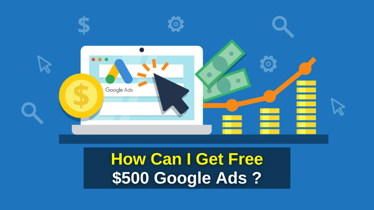 How Can I Get Free $500 Google Ads