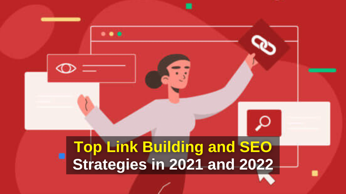 Top Link Building And SEO Strategies In 2021 And 2022